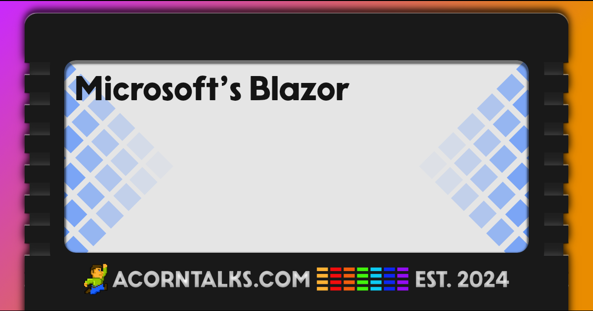 Acorn Talks - Microsoft's Blazor