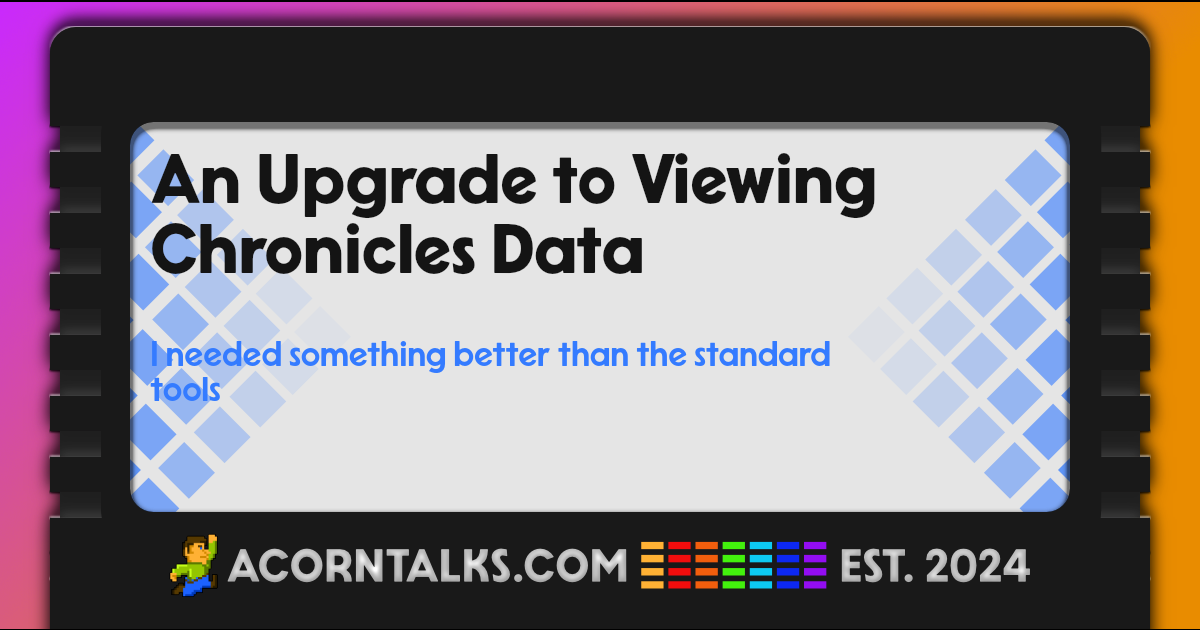 Acorn Talks - An Upgrade to Viewing Chronicles Data